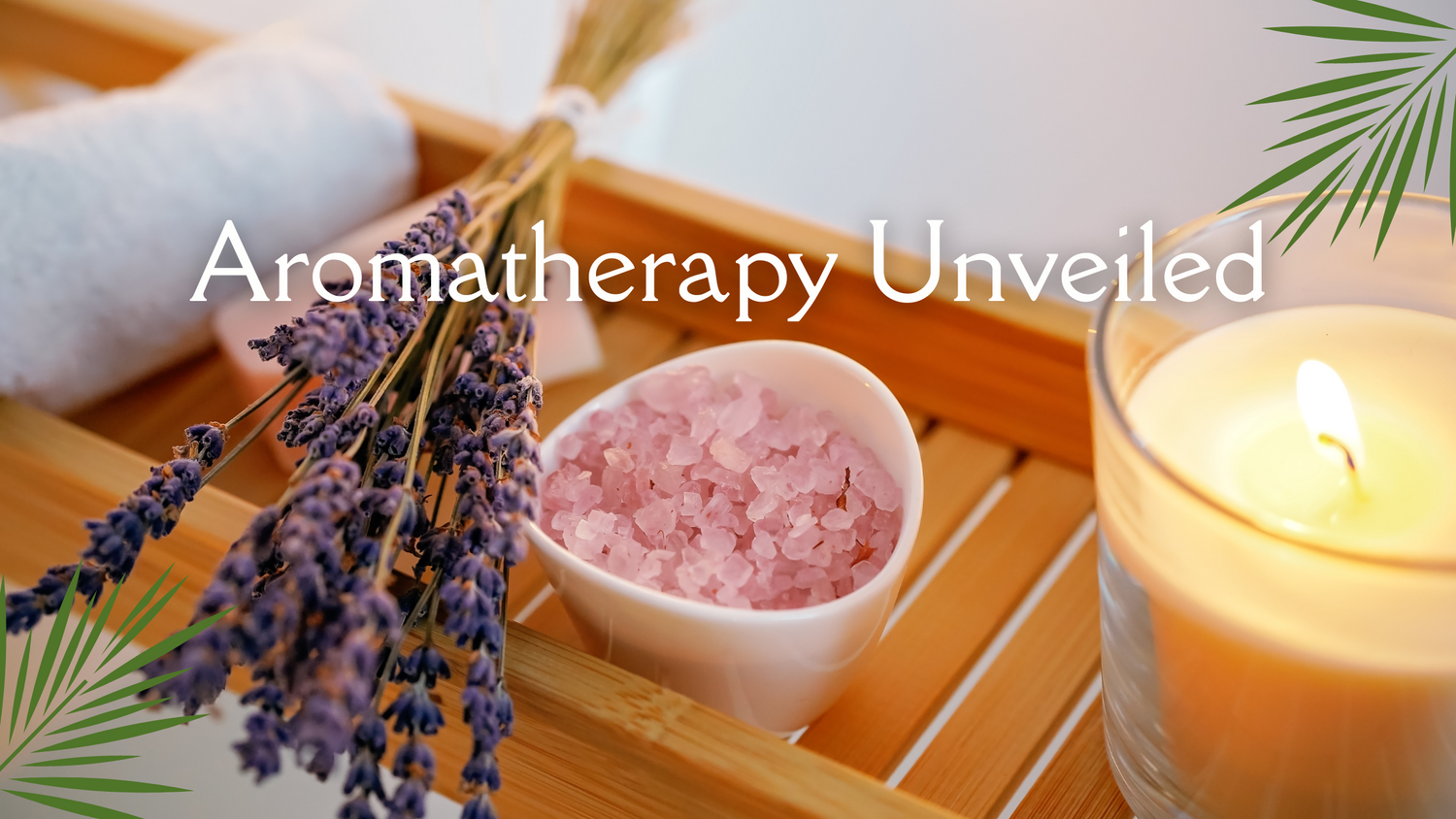 Aromatherapy Unveiled: Unwind and De-Stress with Candles, Bath Salts ...